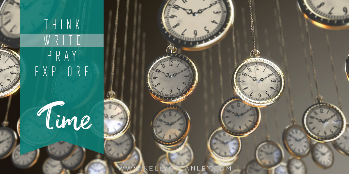 Write about TIME - Kelly O'Dell Stanley Kelly O'Dell Stanley